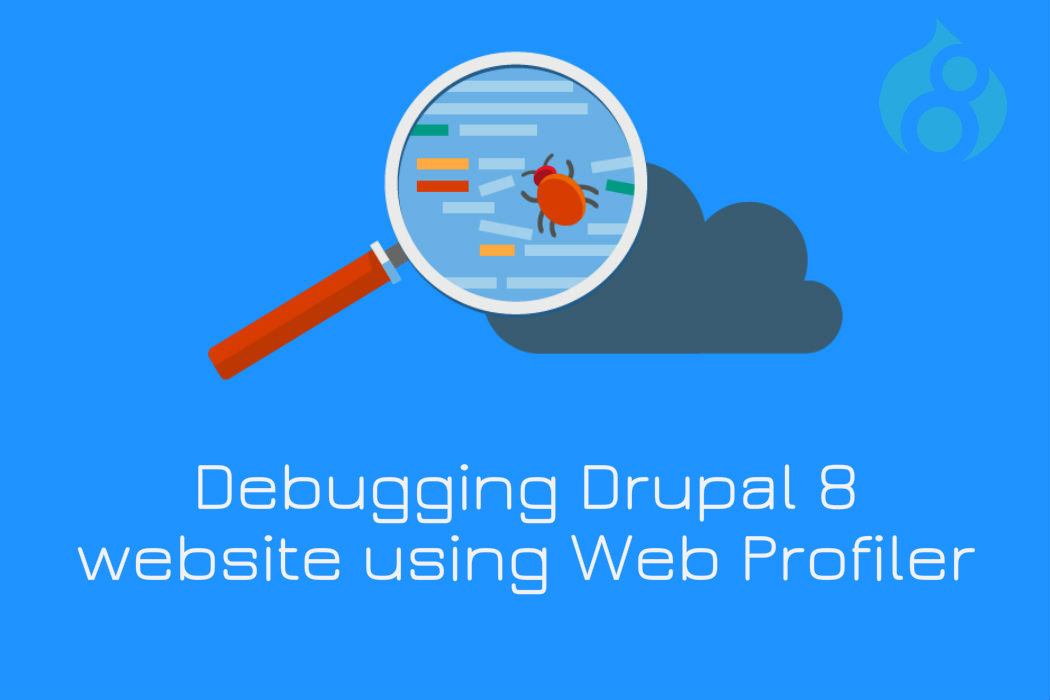 How to debug Drupal 8 website performance using Web Profiler